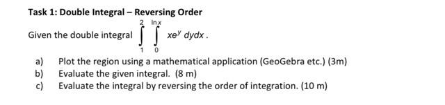 Solved Task 1: Double Integral - Reversing Order Given the | Chegg.com Solved Task 1: Double Integral - Reversing Order Given the | Chegg.com