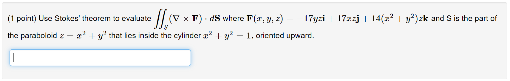 Solved (1 point) Use Stokes' theorem to evaluate ∬S(∇×F)⋅dS | Chegg.com