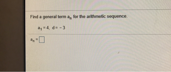 Solved Find a general term an for the arithmetic sequence. | Chegg.com