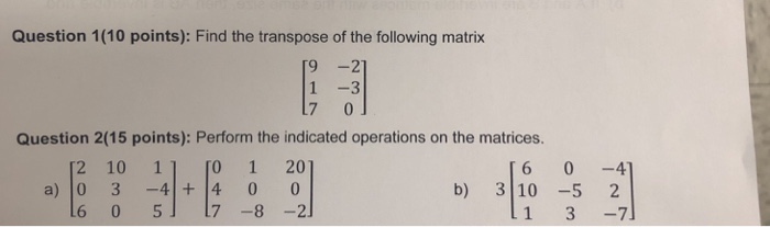 Solved Question 1(10 points): Find the transpose of the | Chegg.com