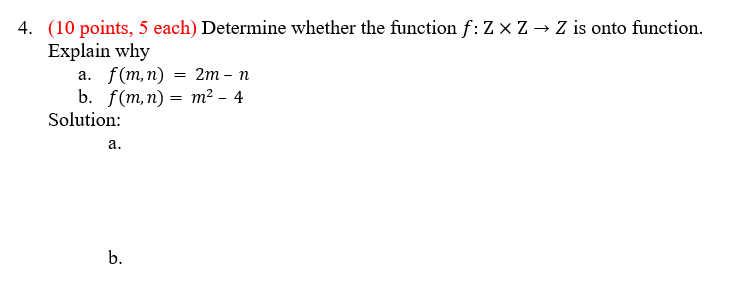 Solved f(m,n)=m2−4f:Z×Z→Zf(m,n)=2m−n4. (10 points, 5 each) | Chegg.com