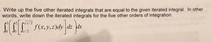Solved Write up the five other iterated integrals that are | Chegg.com