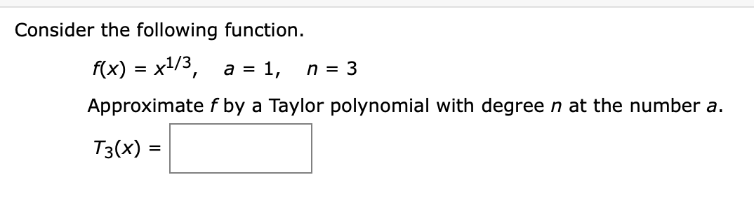 Solved Consider the following function. f(x) = x1/3, a = 1, | Chegg.com