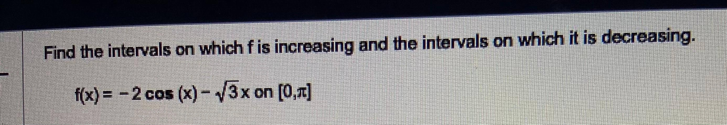 Solved Find the intervals on which f is increasing and the | Chegg.com