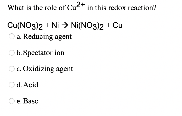 Solved What is the role of Cu2+ in this redox reaction? | Chegg.com