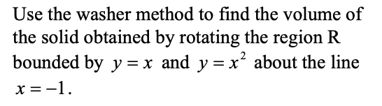 Solved Use the washer method to find the volume of the solid | Chegg.com