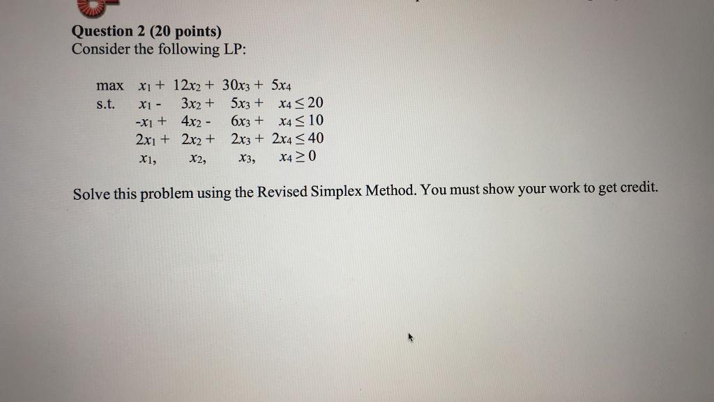 Solved Question 2 (20 points) Consider the following LP: max | Chegg.com