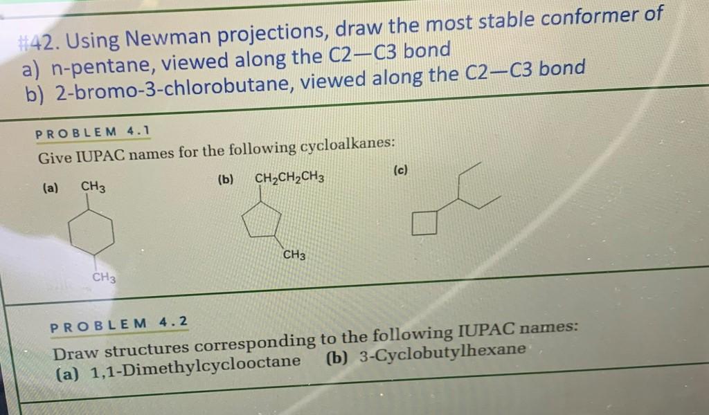 Solved #42. Using Newman projections, draw the most stable | Chegg.com