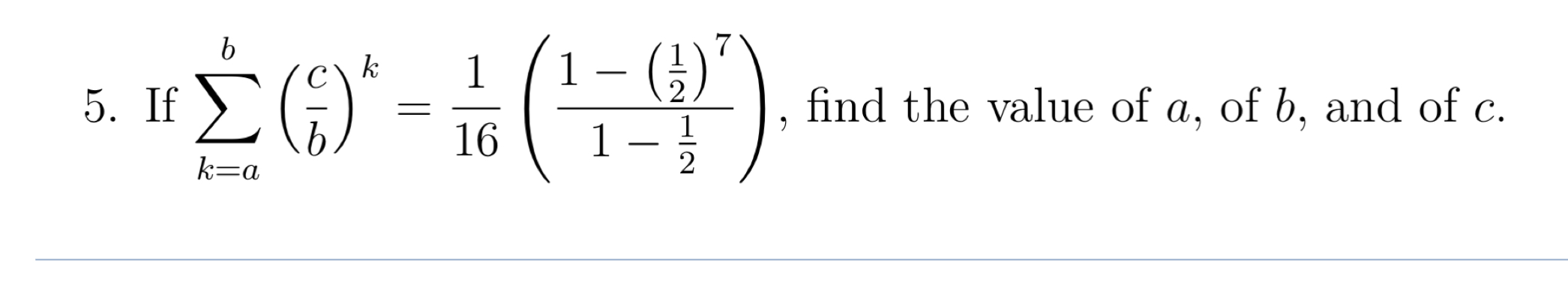 Solved If ∑k=ab(cb)k=116(1-(12)71-12), ﻿find the value | Chegg.com