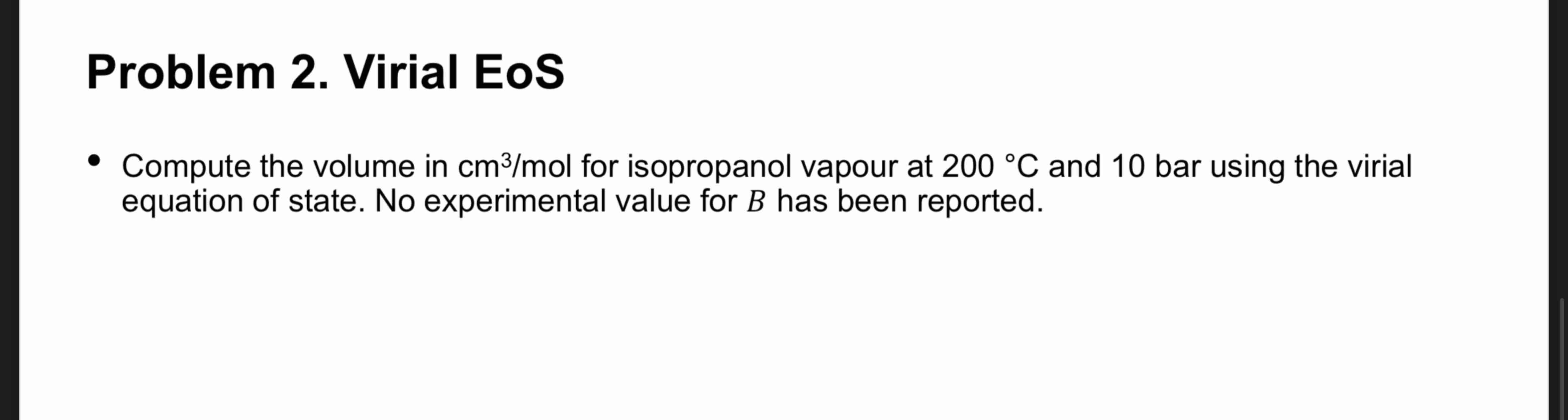 Solved Problem 2. ﻿Virial EoSCompute the volume in cm3mol | Chegg.com
