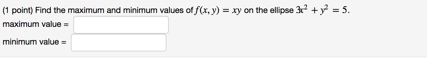 Solved (1 point) Find the maximum and minimum values of f(x, | Chegg.com