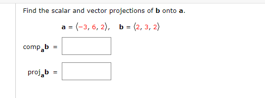 Solved Find the scalar and vector projections of b onto a. | Chegg.com