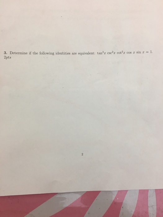 Solved 3. Determine if the following identities are | Chegg.com