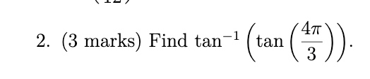 Solved 2. (3 marks) Find tan-1 tan (15)) | Chegg.com