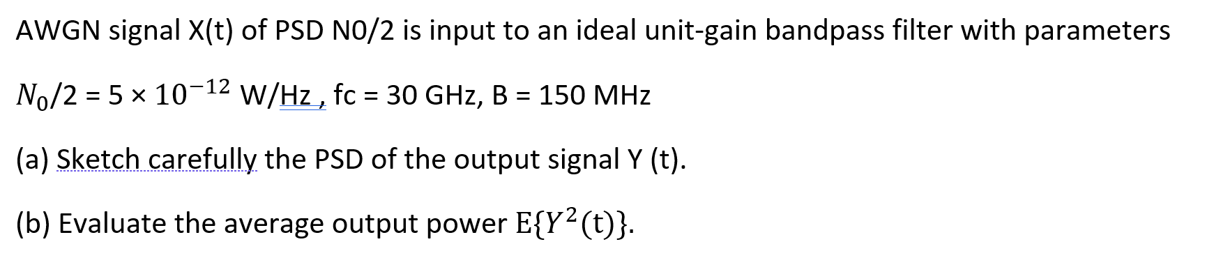 Solved AWGN signal X(t) of PSDNO/2 is input to an ideal | Chegg.com