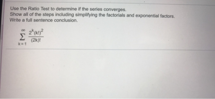 Solved Use the Ratio Test to determine if the series | Chegg.com