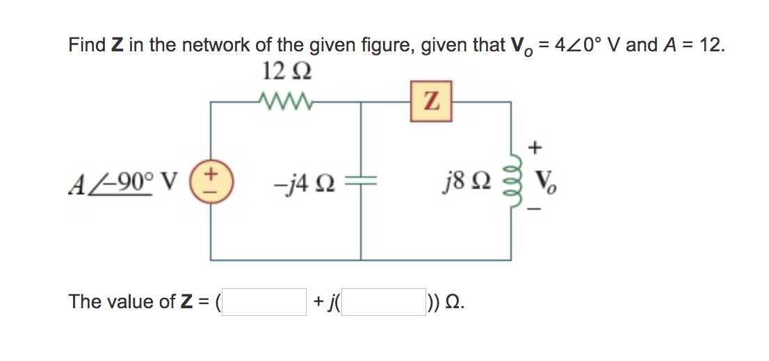 Solved Find Z in the network of the given figure, given that | Chegg.com