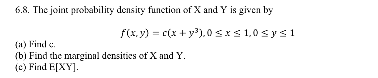 Solved 6.8. The joint probability density function of X and | Chegg.com