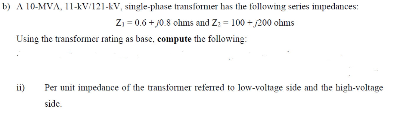 Solved ) A 10-MVA, 11-kV/121-kV, single-phase transformer | Chegg.com