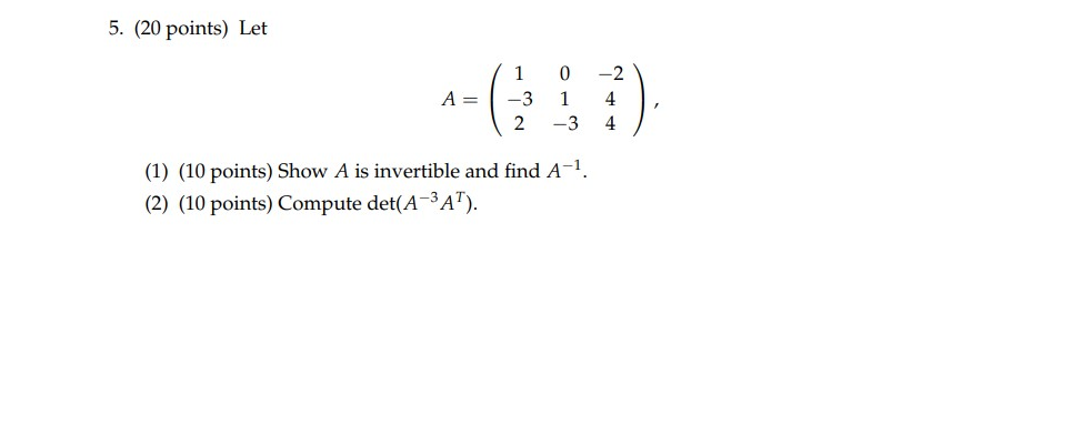 Solved 5. (20 points) Let A=⎝⎛1−3201−3−244⎠⎞ (1) (10 points) | Chegg.com Solved 5. (20 points) Let A=⎝⎛1−3201−3−244⎠⎞ (1) (10 points) | Chegg.com