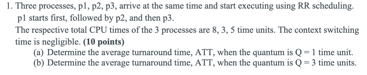 Solved 1. Three processes, p1,p2,p3, arrive at the same time | Chegg.com