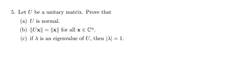 Solved 5. Let U be a unitary matrix. Prove that (a) U is | Chegg.com