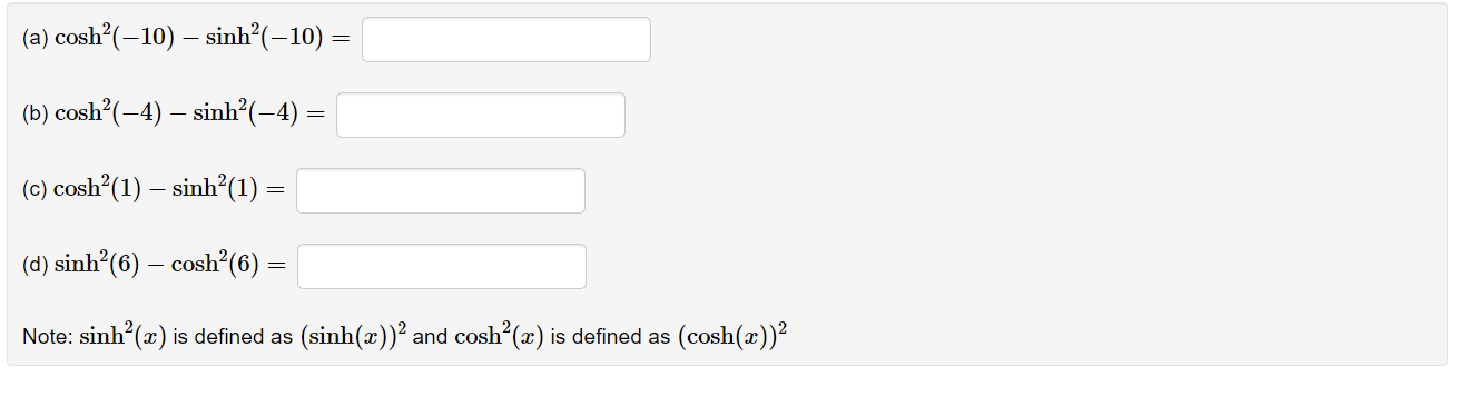 Solved (a) cosh2(−10)−sinh2(−10)= (b) cosh2(−4)−sinh2(−4)= | Chegg.com