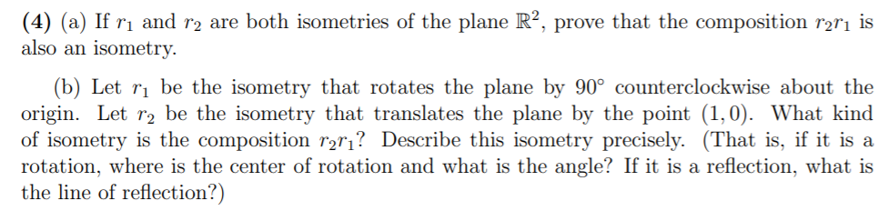 Solved (4) (a) If rı and r2 are both isometries of the plane | Chegg.com