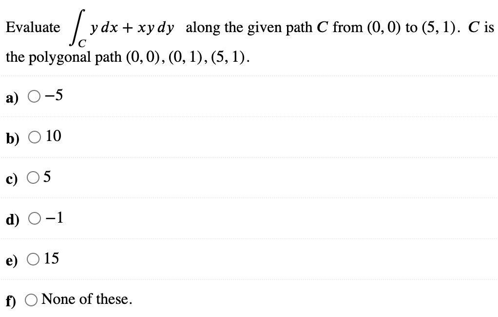 Solved Evaluate ∫Cydx+xydy along the given path C from (0,0) | Chegg.com