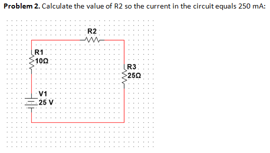 Solved Problem 2. Calculate the value of R2 so the current | Chegg.com