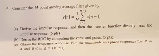 Solved M-1 6. Consider the M-point moving average filter | Chegg.com