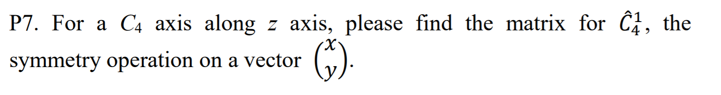 Solved P7. For a C4 axis along z axis, please find the | Chegg.com