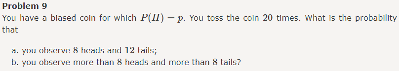 Solved You have a biased coin for which P(H)=p. You toss the | Chegg.com