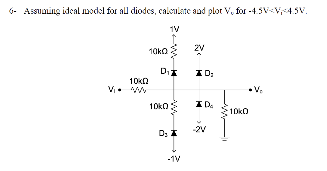 Solved 6- Assuming ideal model for all diodes, calculate and | Chegg.com