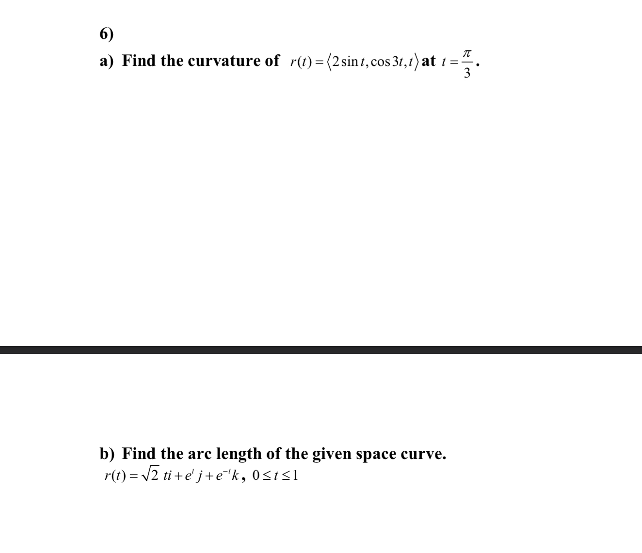 Solved 6) a) Find the curvature of r(t)= 2sint,cos3t,t at | Chegg.com