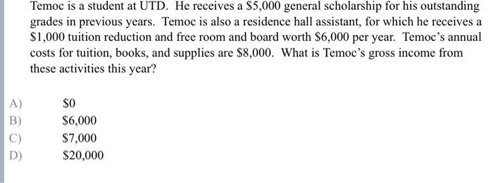 Solved Temoc is a student at UTD. He receives a S5,000 | Chegg.com