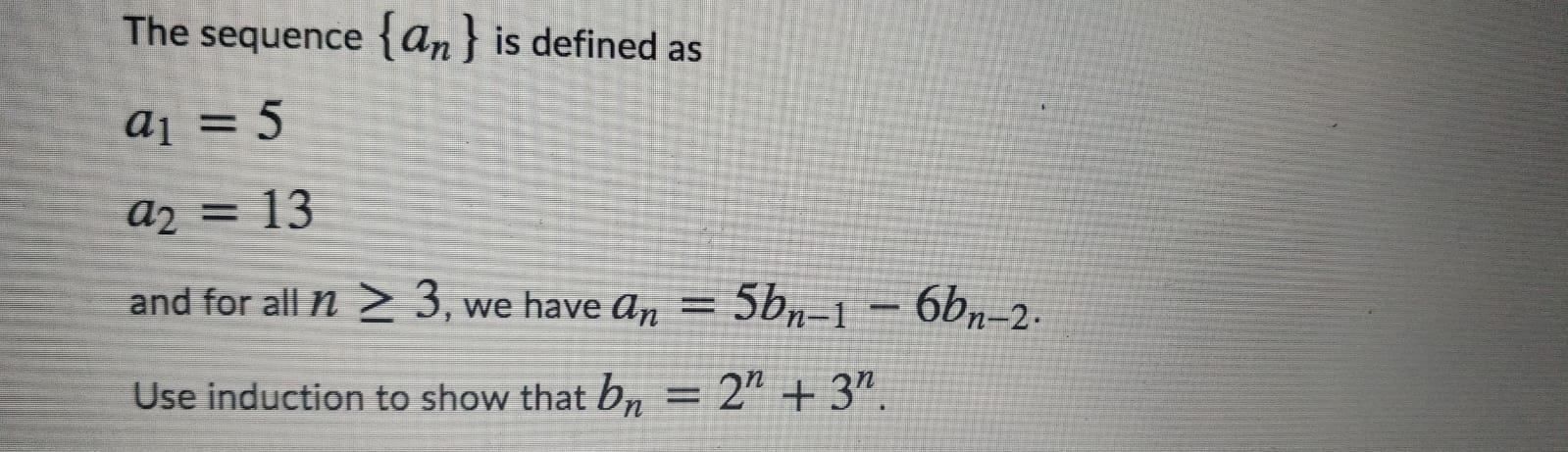 Solved The sequence {an } is defined as aj = 5 a2 = 13 and | Chegg.com