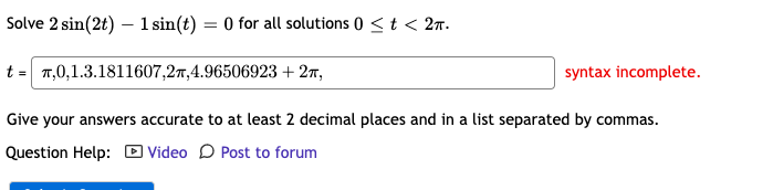 Solved Solve 2sin(2t)−1sin(t)=0 for all solutions 0≤t