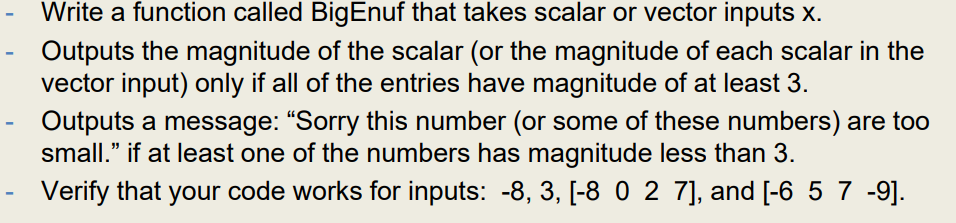Solved Write a function called Bigenuf that takes scalar or | Chegg.com