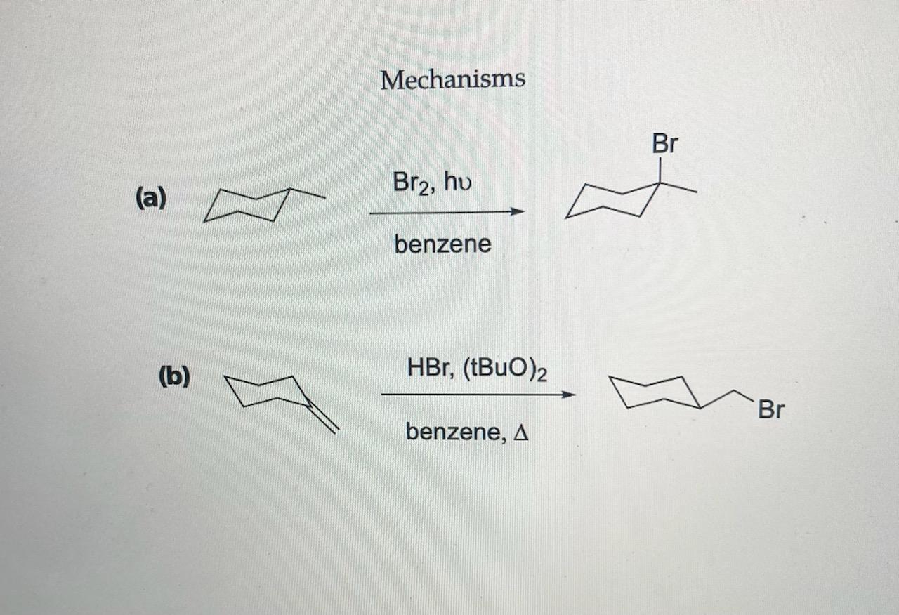 Solved Mechanisms Br Br2, hu (a) benzene (b) HBr, (tBu0)2 Br | Chegg.com