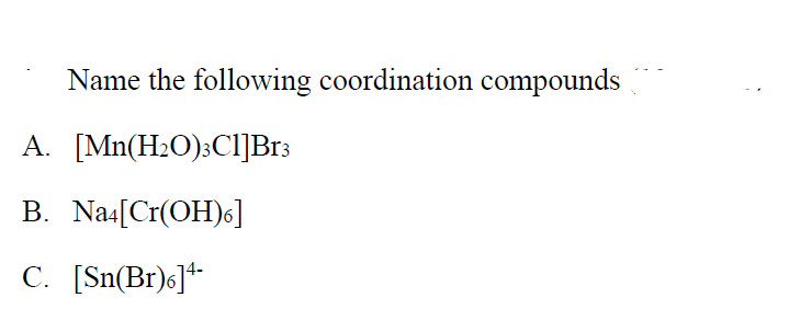 Solved Name the following coordination compounds A. | Chegg.com