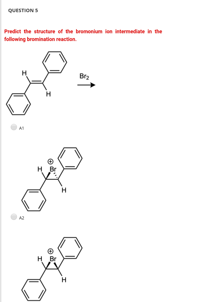 Solved QUESTION 5 Predict the structure of the bromonium ion | Chegg.com