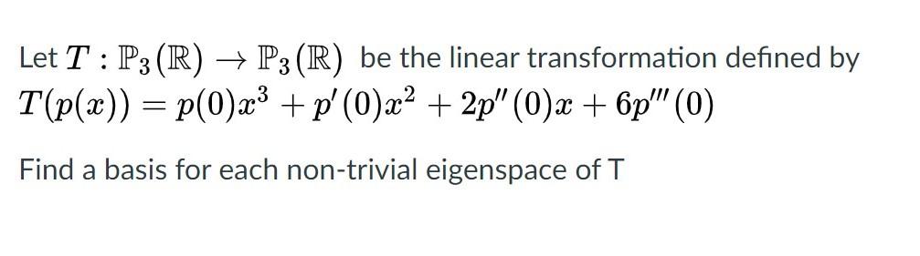 Solved Let T : P3 (R) + P3 (R) be the linear transformation | Chegg.com