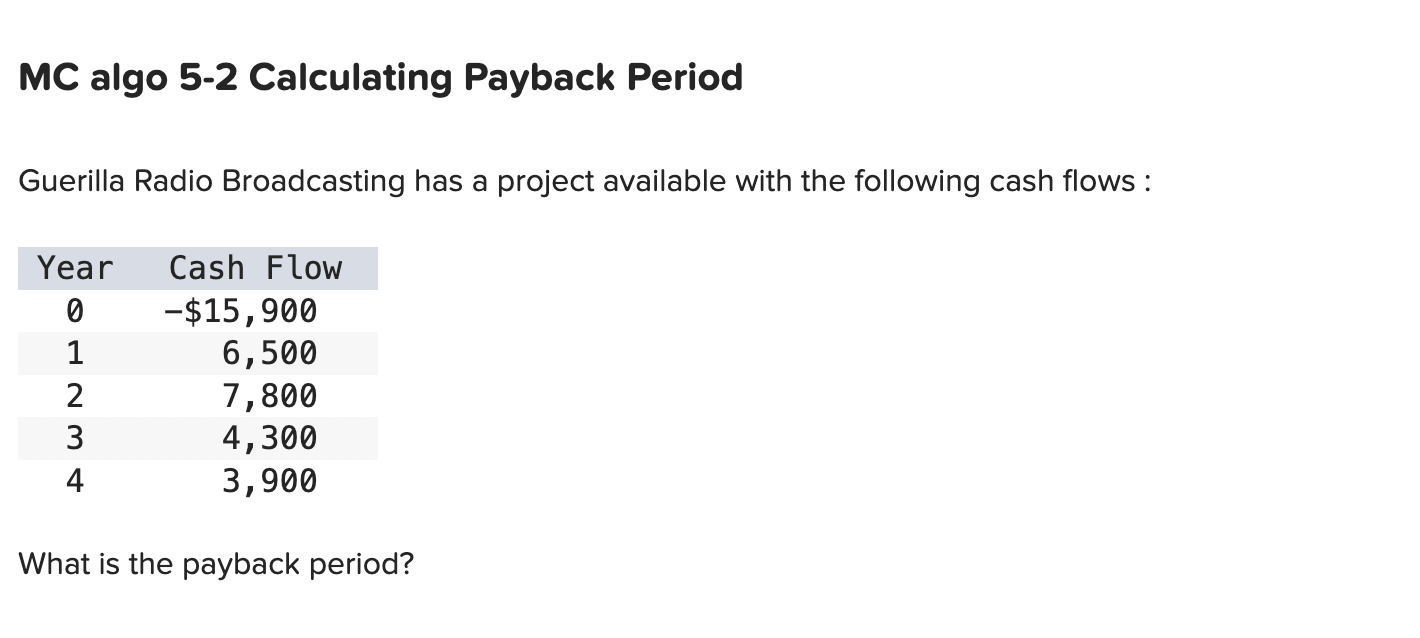 Solved MC algo 5-2 Calculating Payback PeriodGuerilla Radio | Chegg.com Solved MC algo 5-2 Calculating Payback PeriodGuerilla Radio | Chegg.com
