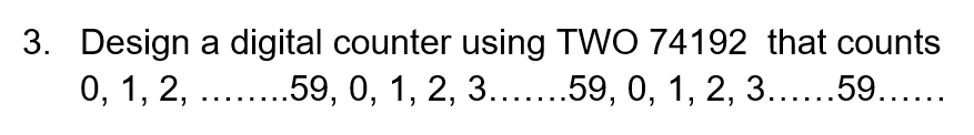 Solved 3. Design a digital counter using TWO 74192 that | Chegg.com