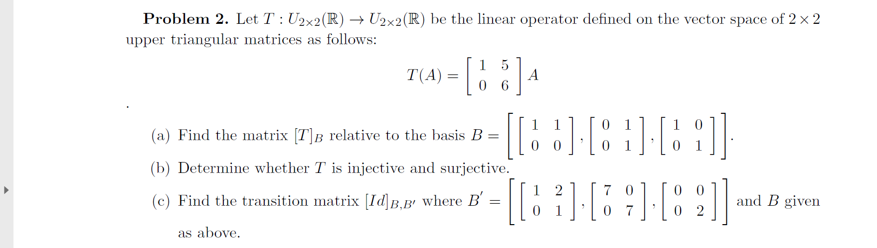 Solved Problem 2. Let T : U2x2(R) + U2x2(R) be the linear | Chegg.com