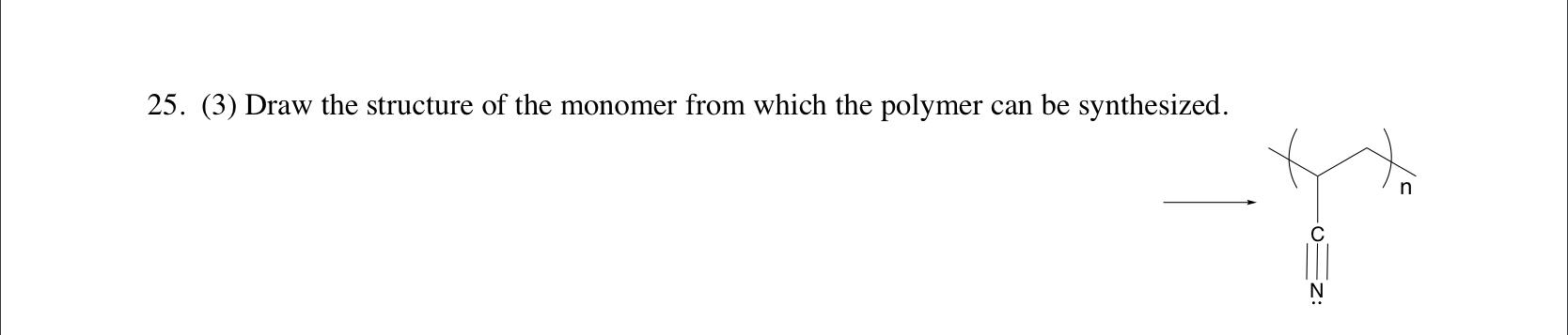 [Solved]: 25. (3) Draw the structure of the monomer from w