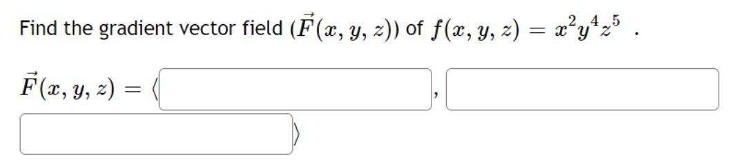 Solved Find the gradient vector field (F(x,y,z)) of | Chegg.com