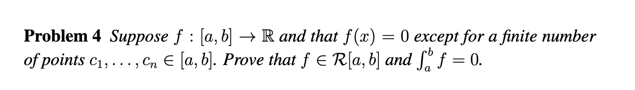 Solved Problem 4 Suppose f:[a,b]→R and that f(x)=0 except | Chegg.com