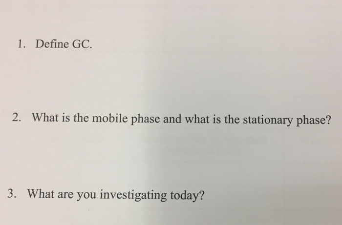 Solved 1. Define GC. 2. What is the mobile phase and what is | Chegg.com